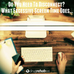 Do You Need To Disconnect From Excessive Screen Time